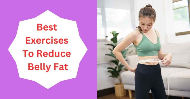 Best Exercises To Reduce Belly Fat: A Simple Effective Guide